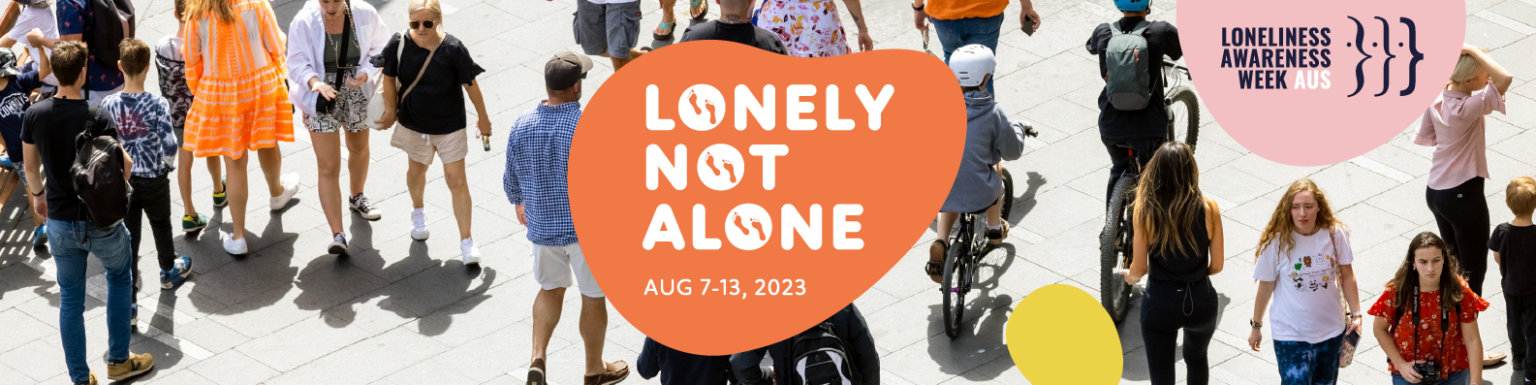 Australia’s first Loneliness Awareness Week (7-13 August) – Ending ...
